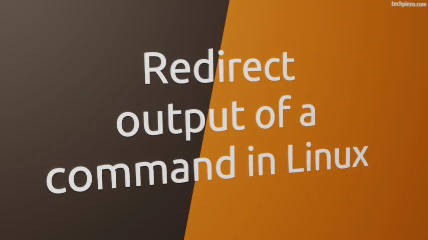 Redirect Output Of A Command In Linux TechPiezo